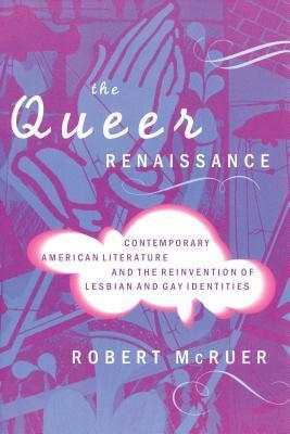 The Queer Renaissance: Contemporary American Literature and the ...