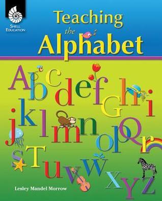 Teaching the Alphabet by Lesley Mandel Morrow | Goodreads