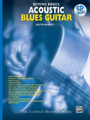 Beyond Basics: Acoustic Blues Guitar, Book & CD by Keith Wyatt | Goodreads