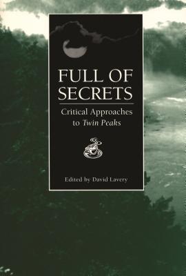 Full of Secrets: Critical Approaches to Twin Peaks by David Lavery ...