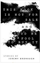 This Book is Not For Sale and You'd Be a Fool to Buy It by Jeremy ...