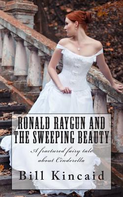 Ronald Raygun and the Sweeping Beauty: A fractured fairy tale about ...