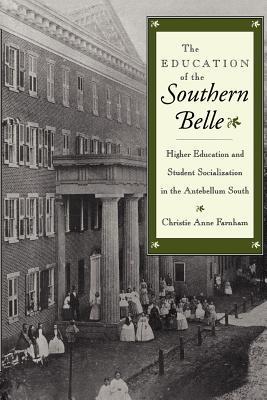 The Education of the Southern Belle: Higher Education and Student ...