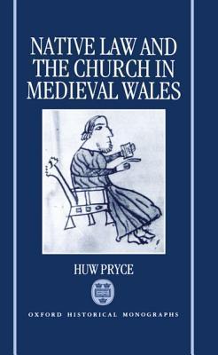 Native Law and the Church in Medieval Wales by Huw Pryce | Goodreads