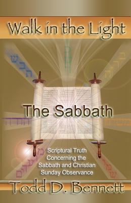 The Sabbath (Walk in the Light, Volume 8) by Todd D. Bennett | Goodreads