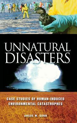 Unnatural Disasters: Case Studies of Human-Induced Environmental ...