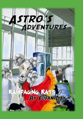 Astro's Adventures: Rampaging Rats by Susan Day | Goodreads
