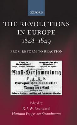 The Revolutions in Europe, 1848-1849: From Reform to Reaction by R.J.W ...