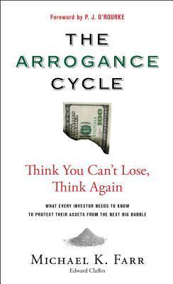 Arrogance Cycle: Think You Can'T Lose, Think Again by Michael K. Farr ...