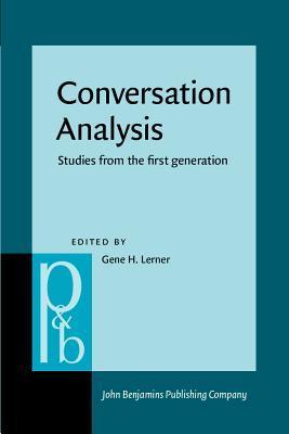 Conversation Analysis: Studies from the first generation by Gene H ...