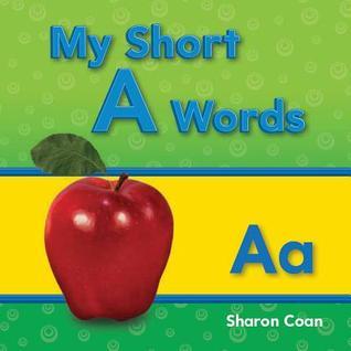 My Short A Words (Targeted Phonics]) by Sharon Coan | Goodreads