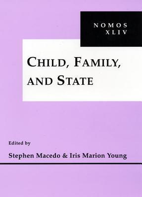 Child, Family and State: NOMOS XLIV (Nomos by Stephen Macedo | Goodreads