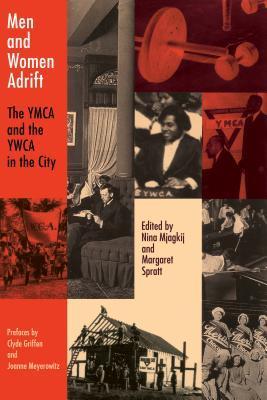 Men and Women Adrift: The YMCA and the YWCA in the City by Nina Mjagkij | Goodreads