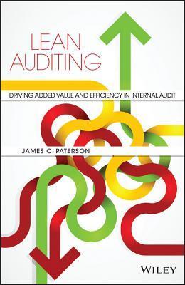 Lean Auditing: Driving Added Value and Efficiency in Internal Audit by James C. Paterson | Goodreads