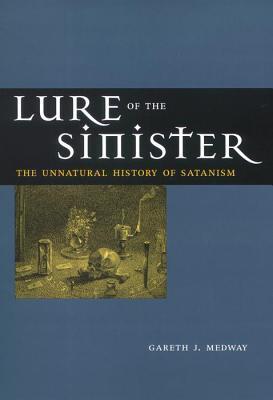 Lure of the Sinister: The Unnatural History of Satanism by Gareth ...