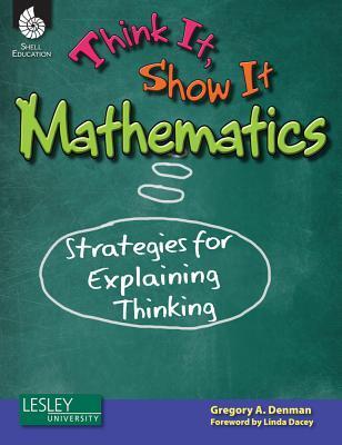 Think It, Show It Mathematics by Gregory Denman | Goodreads