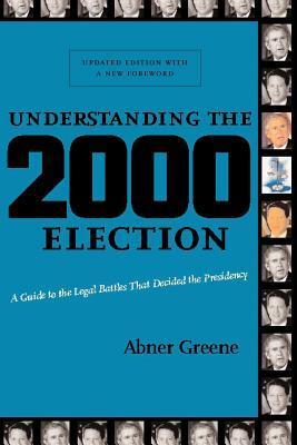 Understanding the 2000 Election: A Guide to the Legal Battles that ...