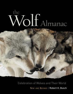 Wolf Almanac, New and Revised: A Celebration Of Wolves And Their World ...