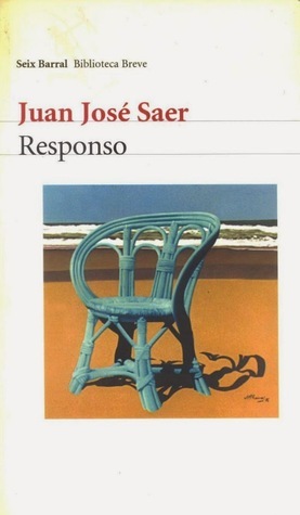 Responso by Juan José Saer | Goodreads