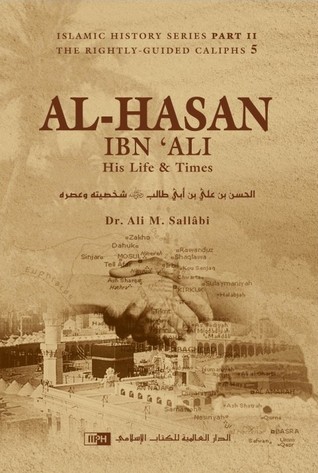 Al-Hasan ibn ‘Ali : His Life and Times by Ali Muhammad As-Sallabi ...