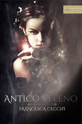 Antico veleno by Francesca Cecchi | Goodreads