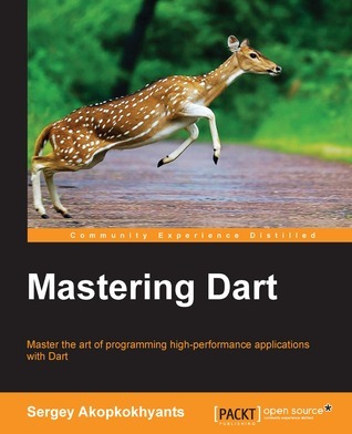 Mastering Dart by Sergey Akopkokhyants | Goodreads
