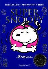 Super Snoopy: Cinquant'anni di Peanuts tutti a colori by Charles M ...