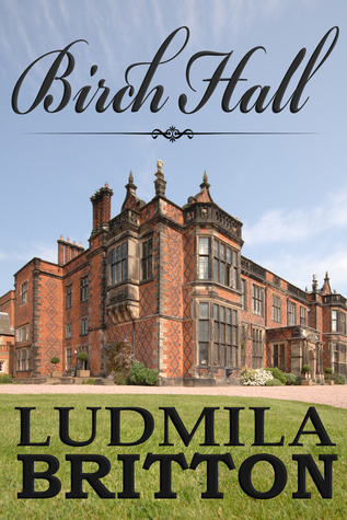 Birch Hall by Ludmila Britton | Goodreads