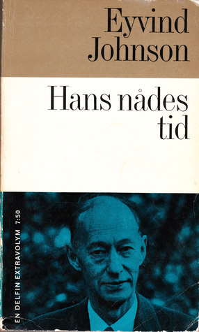 Hans nådes tid by Eyvind Johnson | Goodreads