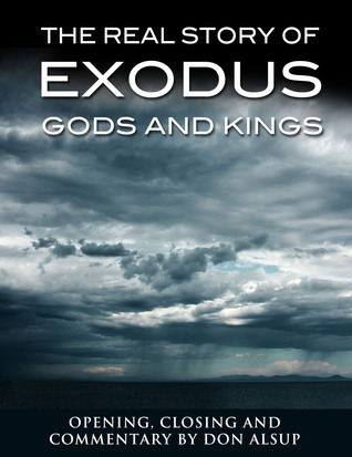 The Real Story of Exodus Gods and Kings by Don Alsup | Goodreads