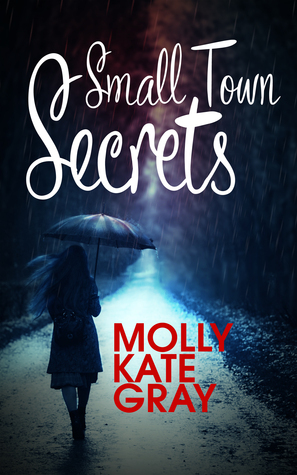 Small Town Secrets by Molly Kate Gray | Goodreads