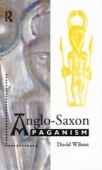 Anglo-Saxon Paganism by David M. Wilson | Goodreads