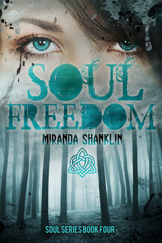Soul Freedom (Soul Series Book 4) by Miranda Shanklin | Goodreads