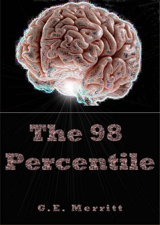 The 98 Percentile by G.E. Merritt | Goodreads