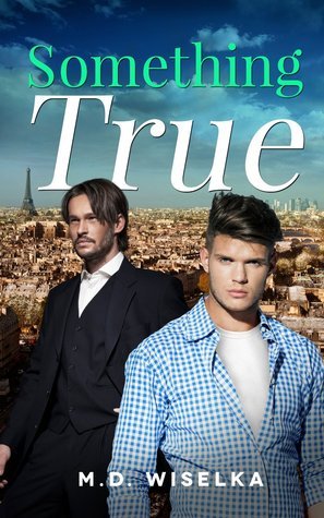 Something True by M.D. Wiselka | Goodreads