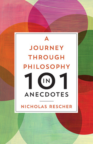 A Journey through Philosophy in 101 Anecdotes by Nicholas Rescher ...
