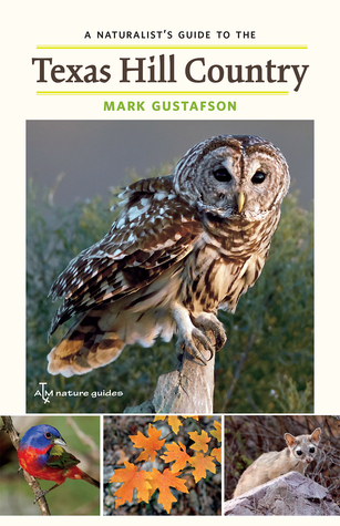 A Naturalist's Guide to the Texas Hill Country (Volume 50) by Mark ...