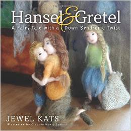 Hansel and Gretel: A Fairy Tale with a Down Syndrome Twist by Jewel ...