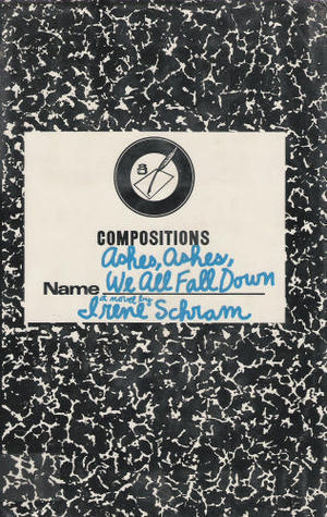 Ashes, Ashes, We All Fall Down by Irene Schram | Goodreads