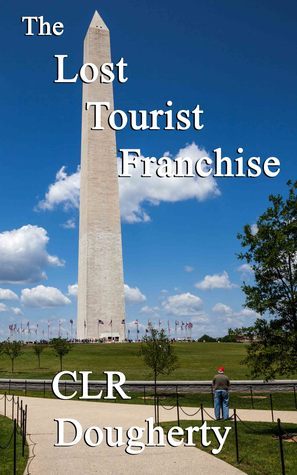 The Lost Tourist Franchise by C.L.R. Dougherty | Goodreads