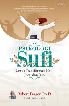 Psikologi Sufi Untuk Transformasi Hati, Jiwa, dan Ruh by Robert Frager ...