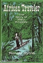 African Traveler: The Story of Mary Kingsley by Ronald Syme | Goodreads