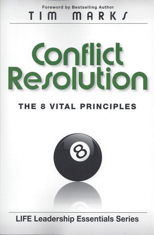 Conflict Resolution - The 8 Vital Principles by LIFE Leadership | Goodreads