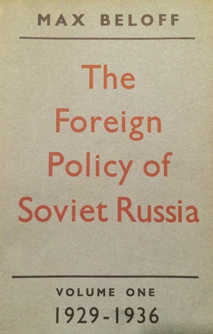 The Foreign Policy of Soviet Russia, Volume One 1929-1936 by Max Beloff ...