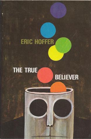 The True Believer by Eric Hoffer | Goodreads