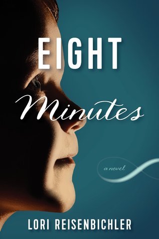 Eight Minutes by Lori Reisenbichler | Goodreads