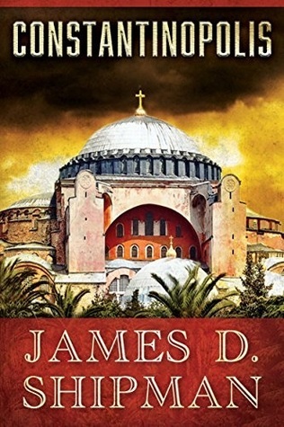 Constantinopolis by James D. Shipman | Goodreads
