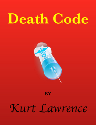 Death Code by Kurt Lawrence | Goodreads