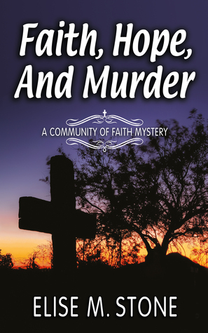 Faith, Hope, and Murder by Elise M. Stone | Goodreads