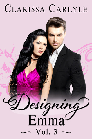 Designing Emma (Vol. 3) by Clarissa Carlyle | Goodreads